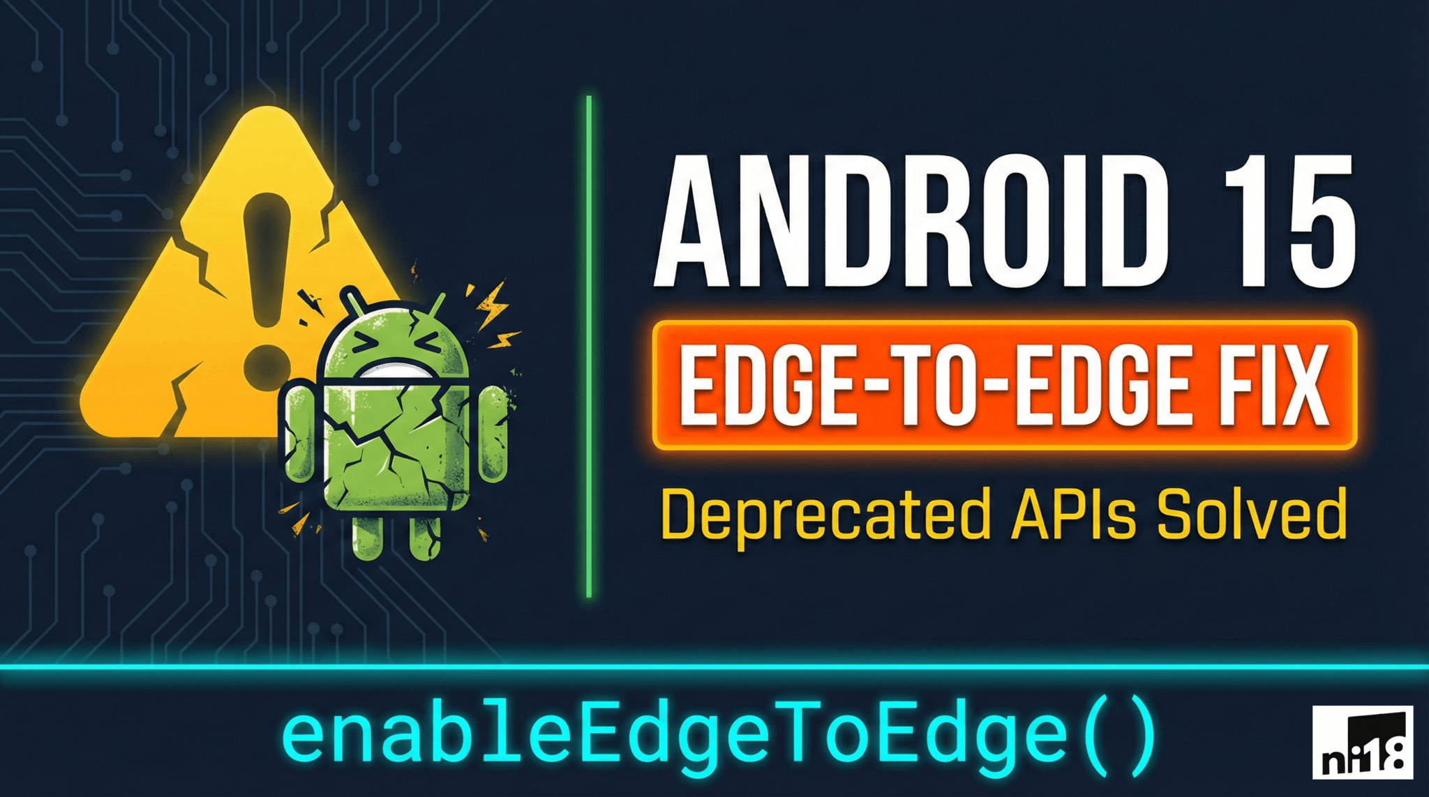 How to Fix Android 15 Edge-to-Edge Issues in Your App - ni18 Blog